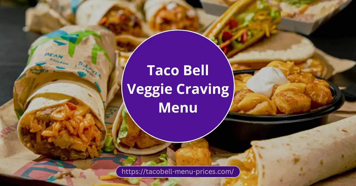 Taco Bell Veggie Cravings Menu With Prices 2025